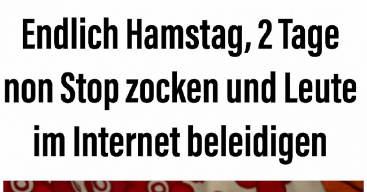 Neue Bilder und Memes - Hamstag - lustig, kostenlos - DEBESTE.de