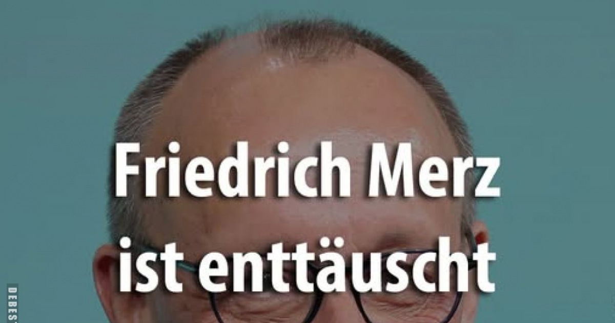 Neue Bilder und Memes - Friedrich Merz - lustig, kostenlos - DEBESTE.de