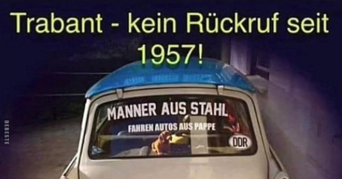 Neue Bilder und Memes - Trabant - lustig, kostenlos - DEBESTE.de