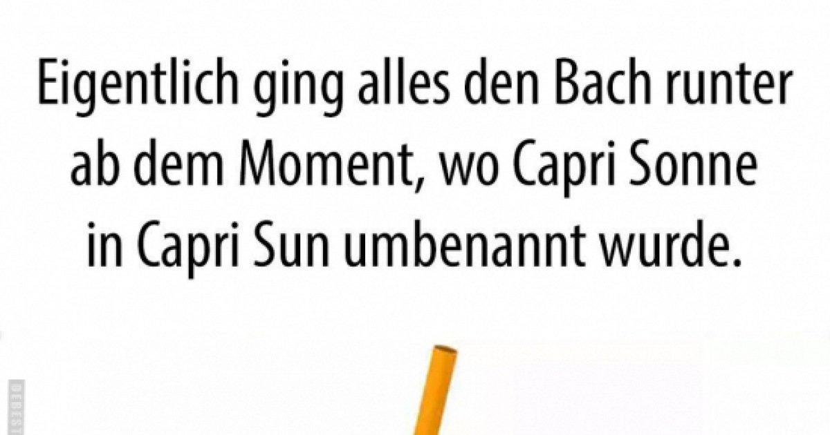 Neue Bilder und Memes - Capri Sonne - lustig, kostenlos - DEBESTE.de