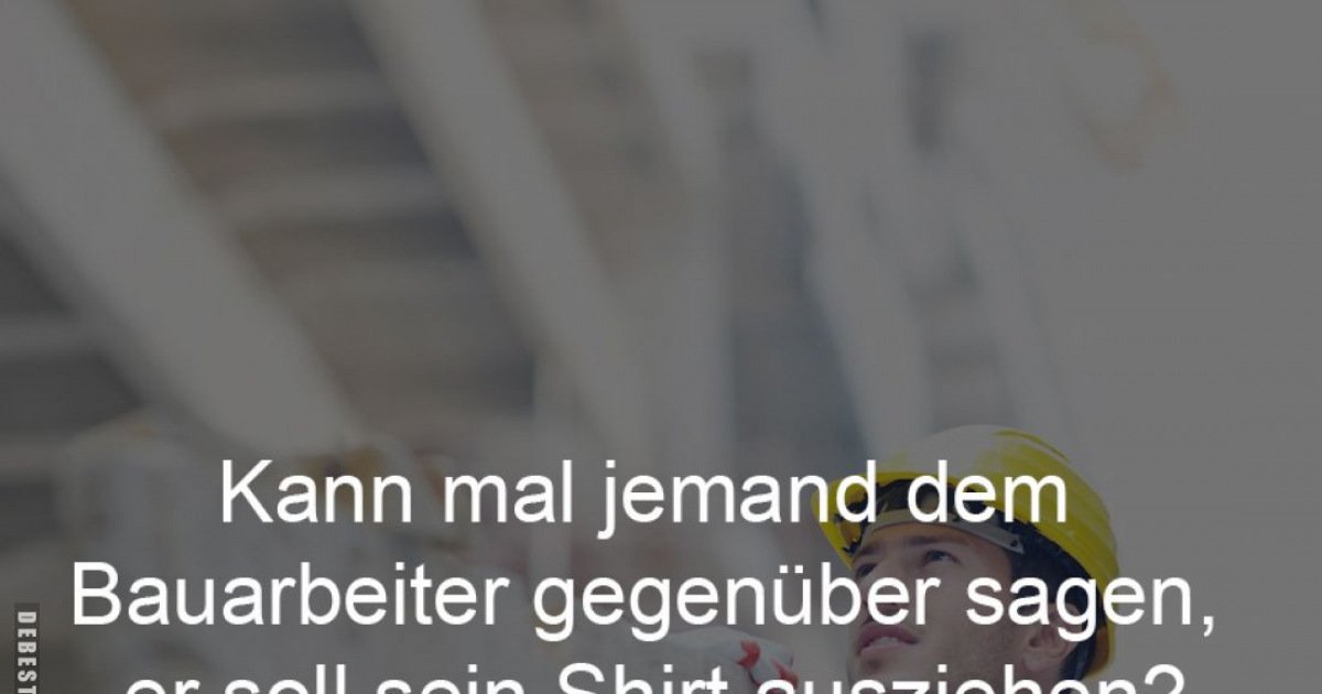 Neue Bilder und Memes - Arbeiter - lustig, kostenlos - DEBESTE.de