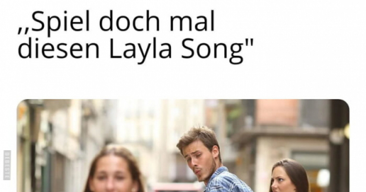 Neue Bilder und Memes - Layla Song - lustig, kostenlos - DEBESTE.de
