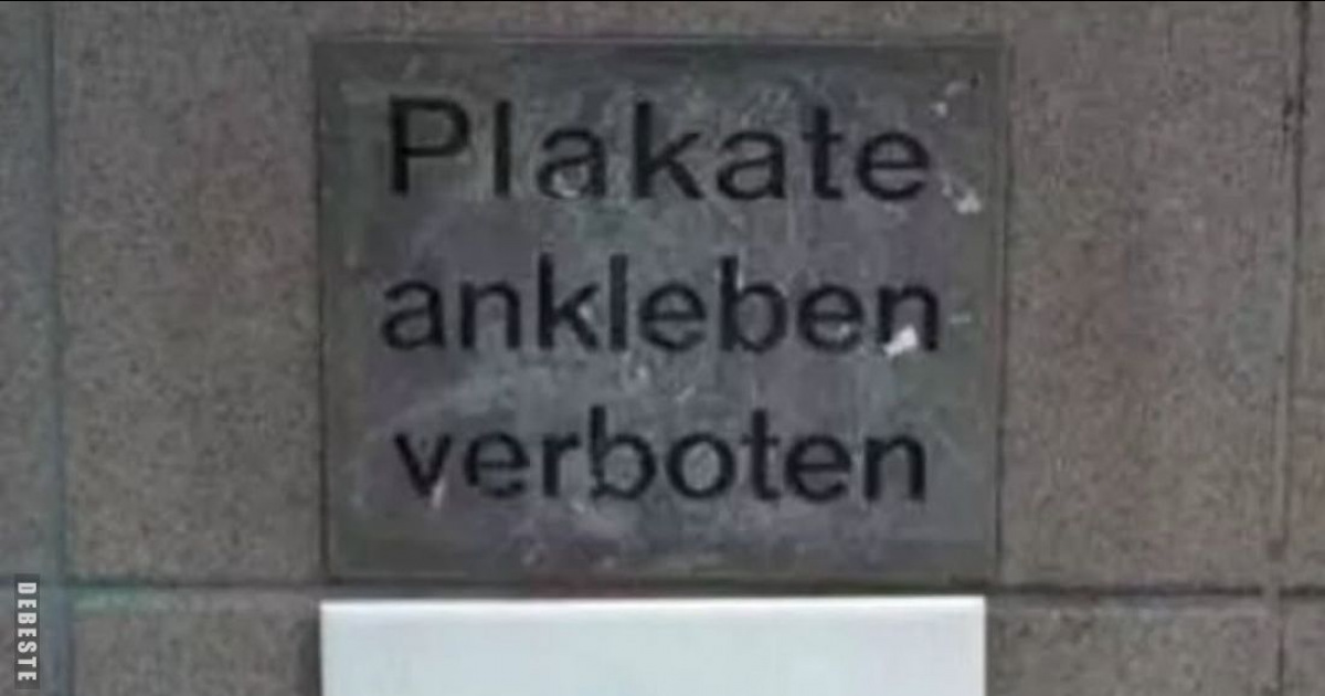 Neue Bilder und Memes - Plakate Ankleben Verboten - lustig, kostenlos ...