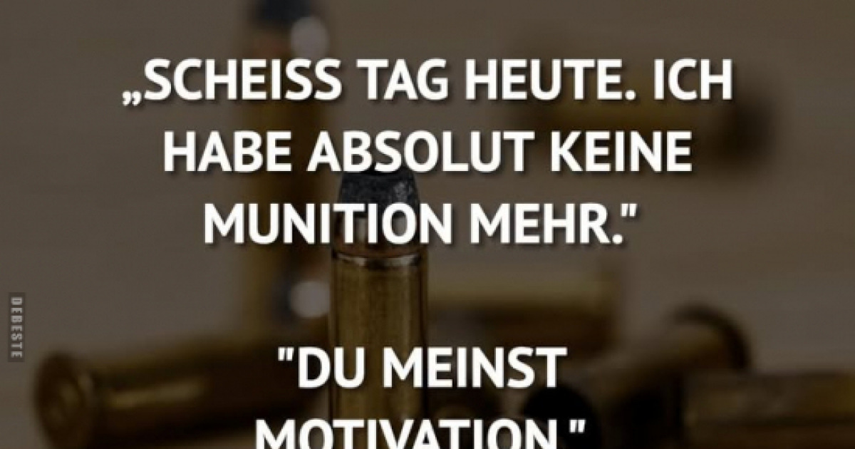 Neue Bilder und Memes - Scheiss Tag - lustig, kostenlos - DEBESTE.de