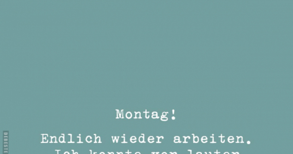 Neue Bilder und Memes - Endlich Wieder Arbeiten - lustig, kostenlos ...