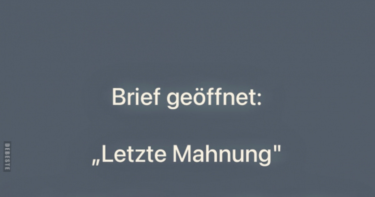 Neue Bilder und Memes - Letzte Mahnung - lustig, kostenlos - DEBESTE.de