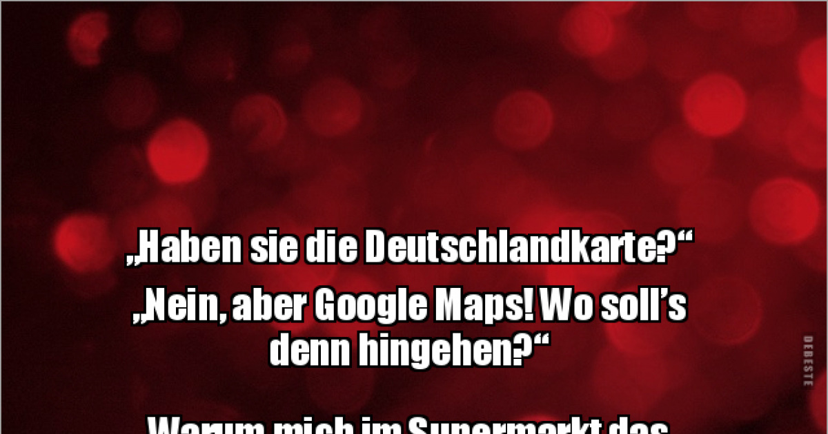 google maps Witze und Sprüche - DEBESTE.de