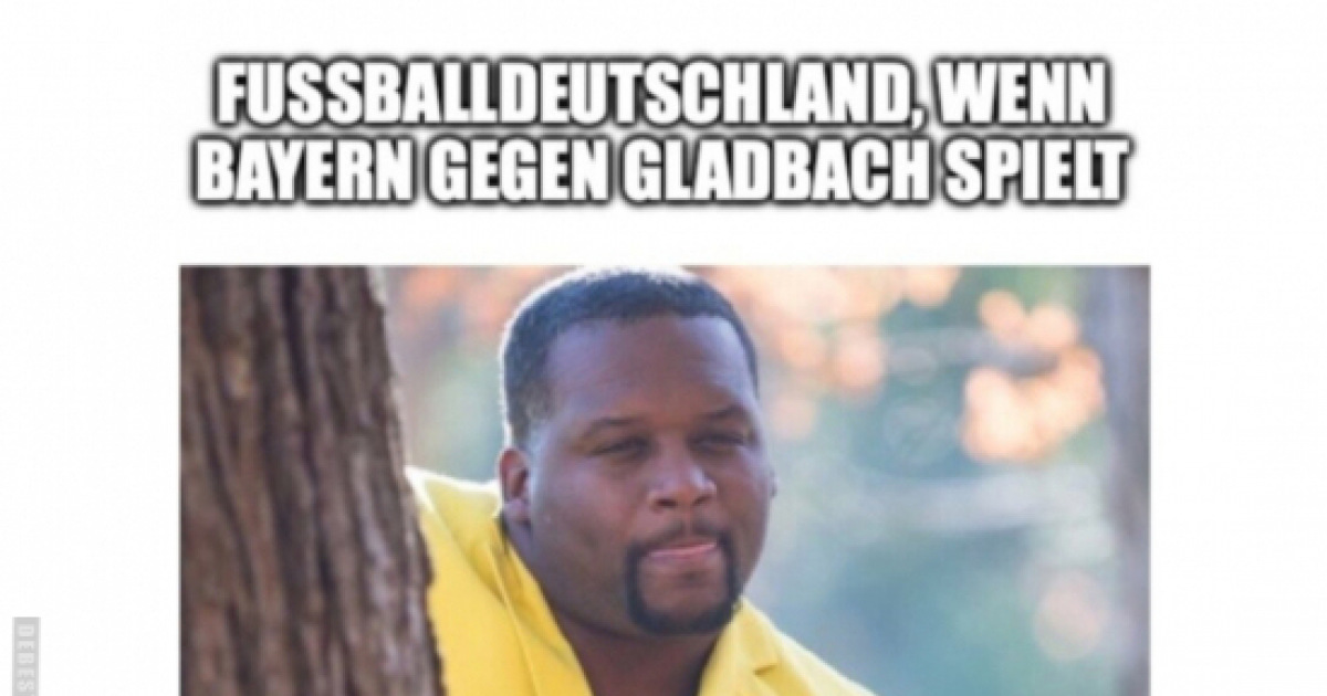 Neue Bilder und Memes - Bayern Gegen Gladbach - lustig, kostenlos ...