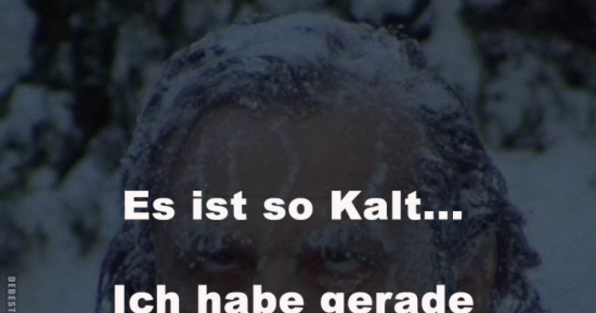 Neue Bilder und Memes - So Kalt - lustig, kostenlos - DEBESTE.de