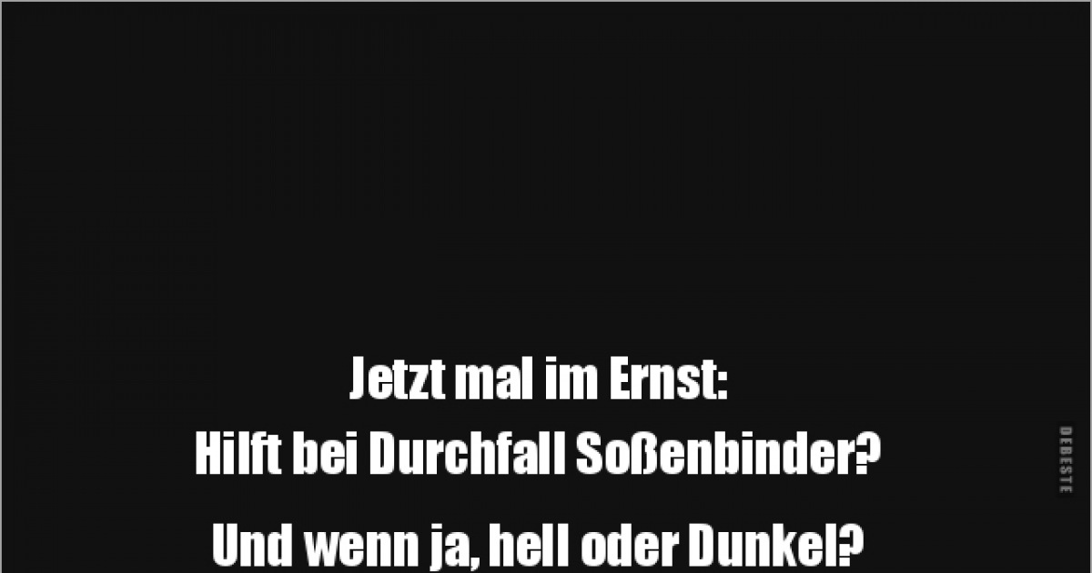 Neue Bilder und Memes - Bei Durchfall - lustig, kostenlos - DEBESTE.de