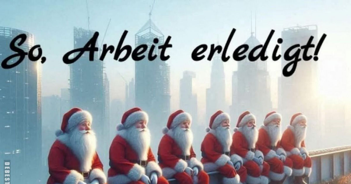 Neue Bilder und Memes - Arbeit Erledigt - lustig, kostenlos - DEBESTE.de