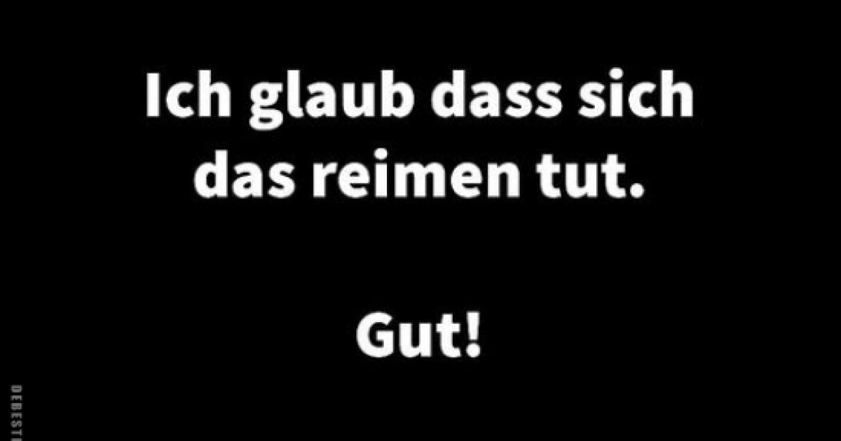 Neue Bilder und Memes - Reimen - lustig, kostenlos - DEBESTE.de