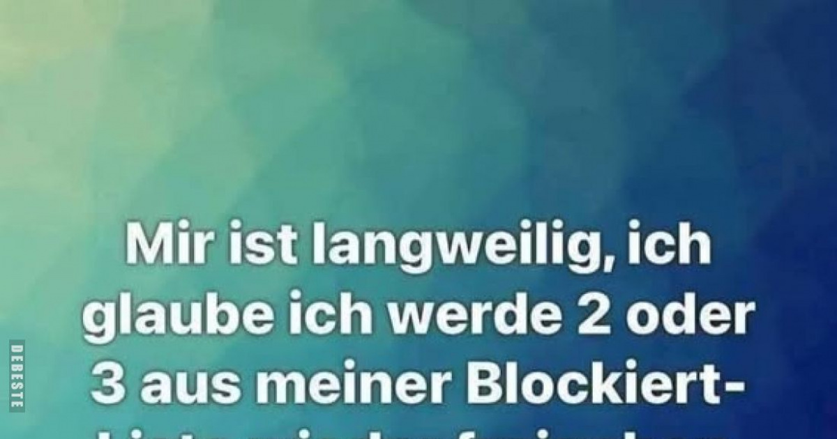 Neue Bilder und Memes - Mir Ist Langweilig - lustig, kostenlos - DEBESTE.de