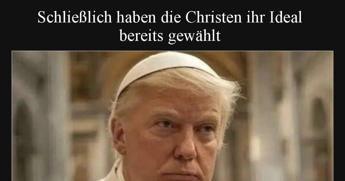 Neue Bilder und Memes - Trump Papst - lustig, kostenlos - DEBESTE.de