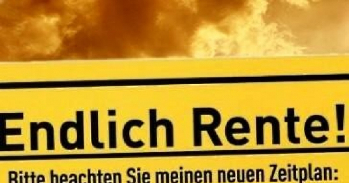 Neue Bilder und Memes - Endlich Rente - lustig, kostenlos - DEBESTE.de