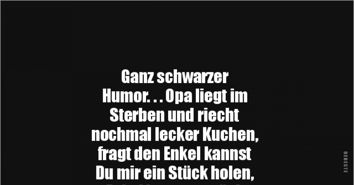 schwarzer humor Witze und Sprüche - DEBESTE.de