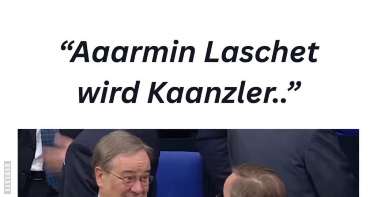 Neue Bilder und Memes - Armin Laschet - lustig, kostenlos - DEBESTE.de