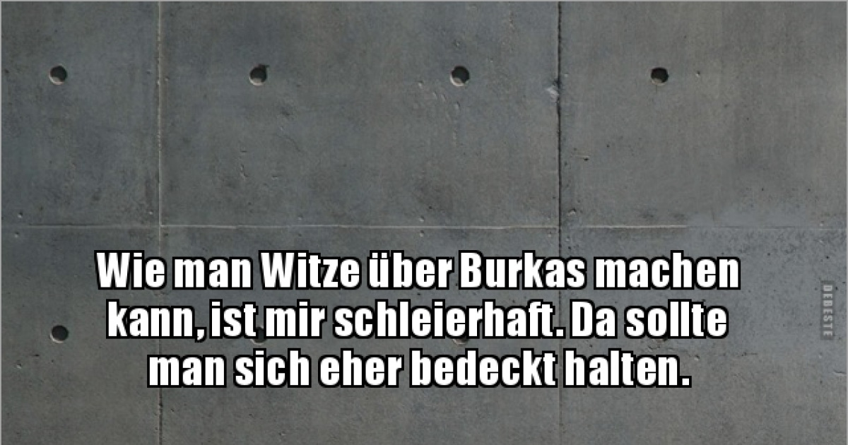 Neue Bilder und Memes - über Burka - lustig, kostenlos - DEBESTE.de