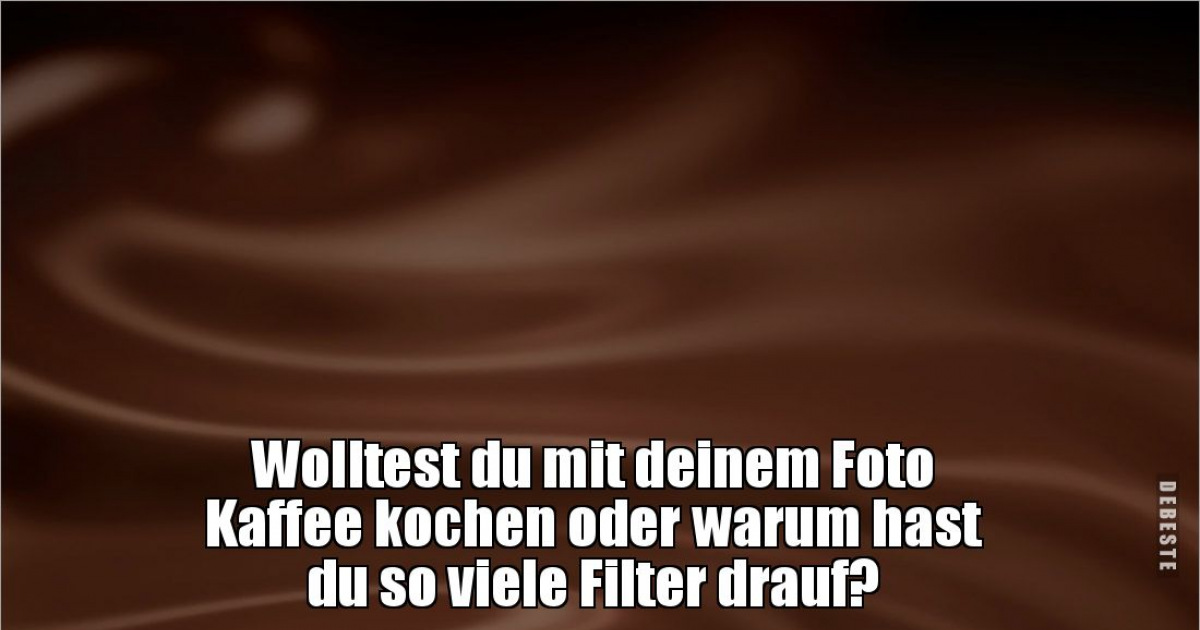 kaffee kochen Witze und Sprüche - DEBESTE.de