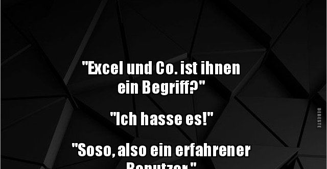 "Excel und Co. ist ihnen ein Begriff?".. | Lustige Bilder, Sprüche ...