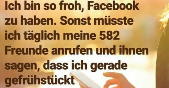 Ich bin so froh, Facebook zu haben.. | Lustige Bilder, Sprüche, Witze ...
