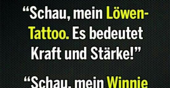 Schau, mein Löwen-Tattoo.. | Lustige Bilder, Sprüche, Witze, echt lustig