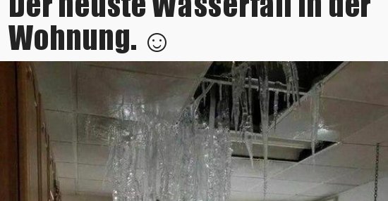 Der neuste Wasserfall in der Wohnung. ☺ | Lustige Bilder, Sprüche ...