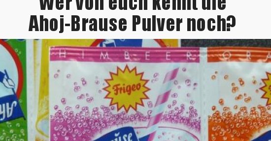 Wer von euch kennt die Ahoj-Brause Pulver noch?.. | Lustige Bilder ...