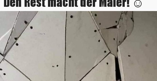 Den Rest macht der Maler! ☺.. - DEBESTE.de