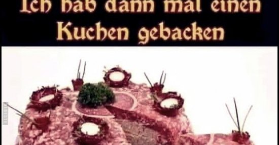 Ich hab dann mal einen Kuchen gebacken.. | Lustige Bilder, Sprüche ...