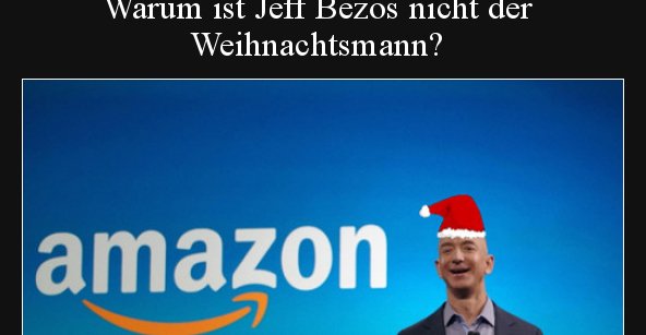Warum ist Jeff Bezos nicht der Weihnachtsmann?.. | Lustige Bilder ...