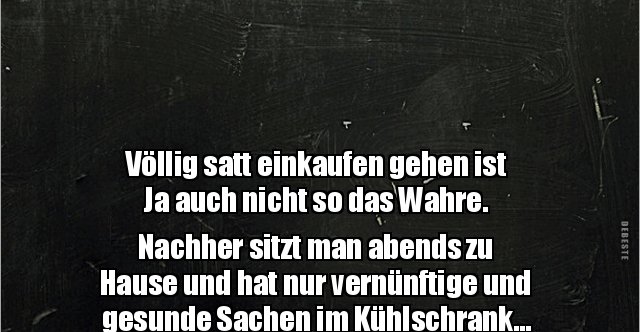 Völlig satt einkaufen gehen ist Ja auch nicht so das.. | Lustige Bilder ...