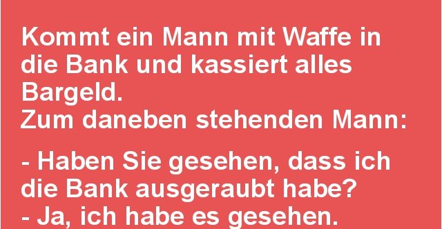 Kommt ein Mann mit Waffe in die Bank.. | Lustige Bilder, Sprüche, Witze ...