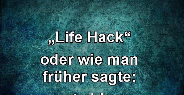 Life Hack Lustige Bilder Sprüche Witze Echt Lustig