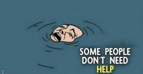 some people don't need help - they just want attention - DEBESTE.de