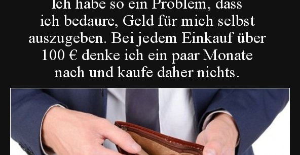 Ich habe so ein Problem, dass ich bedaure, Geld für mich.. | Lustige ...