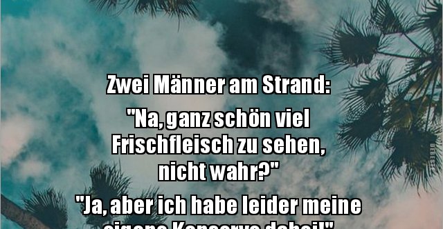 Zwei Männer am Strand: "Na, ganz schön viel.." | Lustige Bilder ...