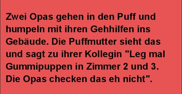 Zwei Opas gehen in den Puff und humpeln.. | Lustige Bilder, Sprüche ...