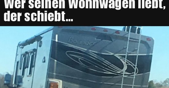 Wer seinen Wohnwagen liebt, der schiebt... | Lustige Bilder, Sprüche ...