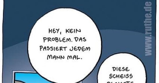 Hey, kein Problem. Das passiert jedem Mann mal... | Lustige Bilder ...
