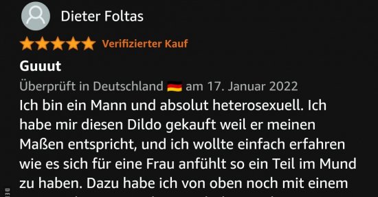 Ich bin ein Mann und absolut heteros*exuell. Ich habe mir diesen Dildo gekauft weil er meinen ...