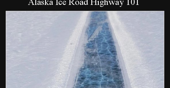 Alaska Ice Road Highway 101 - DEBESTE.de