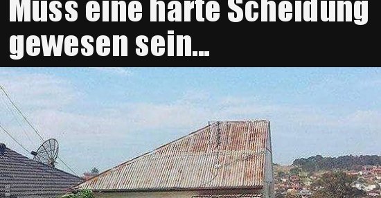 Muss eine harte Scheidung gewesen sein... | Lustige Bilder, Sprüche ...