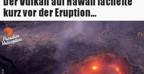 Der Vulkan auf Hawaii lächelte kurz vor der Eruption... | Lustige ...