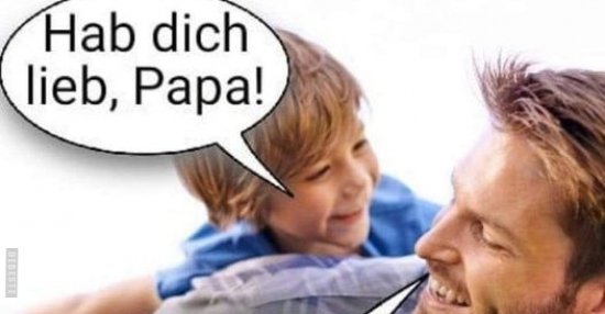 Hab dich lieb, Papa!.. | Lustige Bilder, Sprüche, Witze, echt lustig