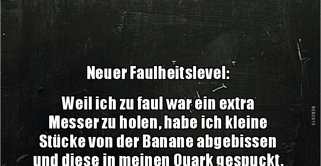 Neuer Faulheitslevel: Weil ich zu faul war ein.. | Lustige Bilder ...