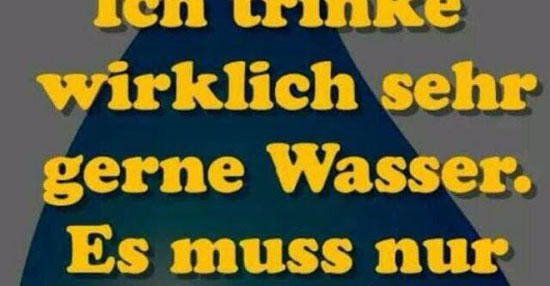 Ich trinke wirklich sehr gerne Wasser.. | Lustige Bilder, Sprüche ...