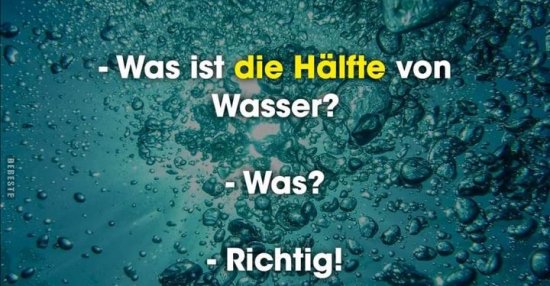 Was ist die Hälfte von Wasser?.. - DEBESTE.de