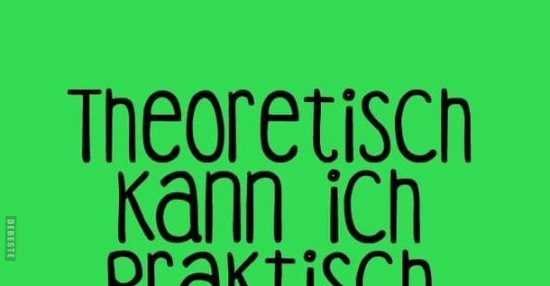 Theoretisch kann ich praktisch alles. - DEBESTE.de