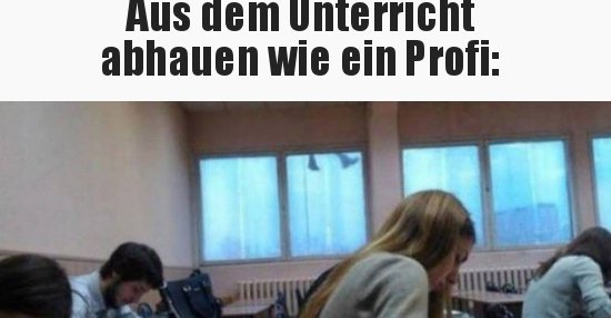 Aus dem Unterricht abhauen wie ein Profi.. | Lustige Bilder, Sprüche ...